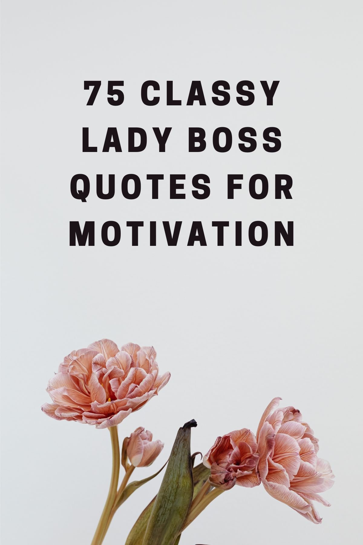 75 Inspiring Lady Boss Quotes to Motivate You