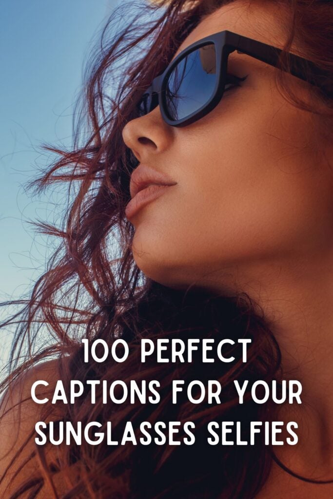 100 Perfect Captions for Your Sunglasses Selfies 2025 | Marketing with ...